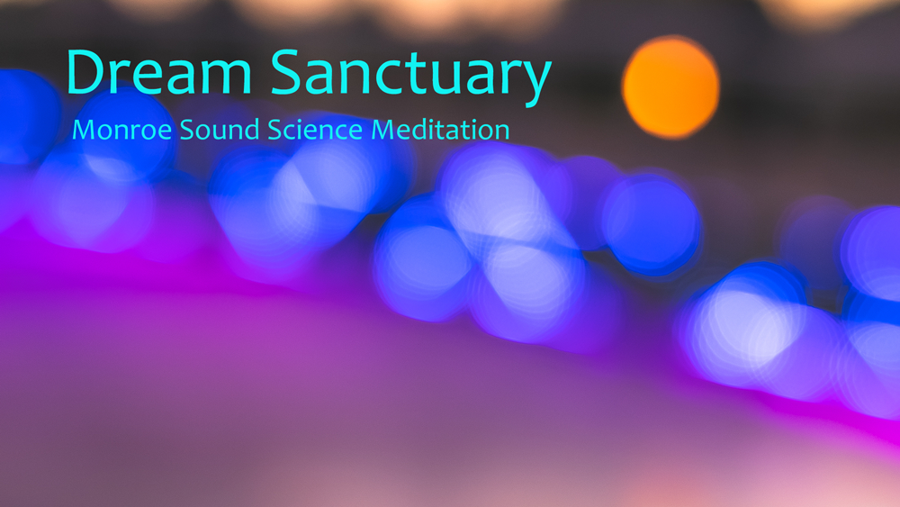 Dream Sanctuary – The Monroe Institute