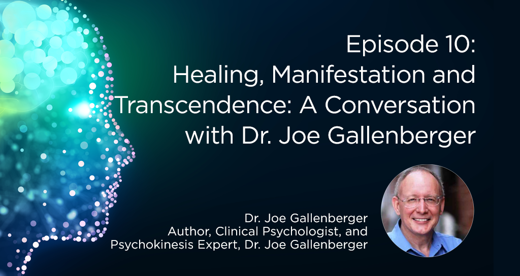 Healing, Manifestation and Transcendence: A Conversation with Dr. Joe ...