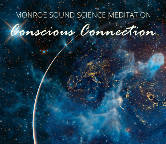 Conscious Connection Extended – The Monroe Institute