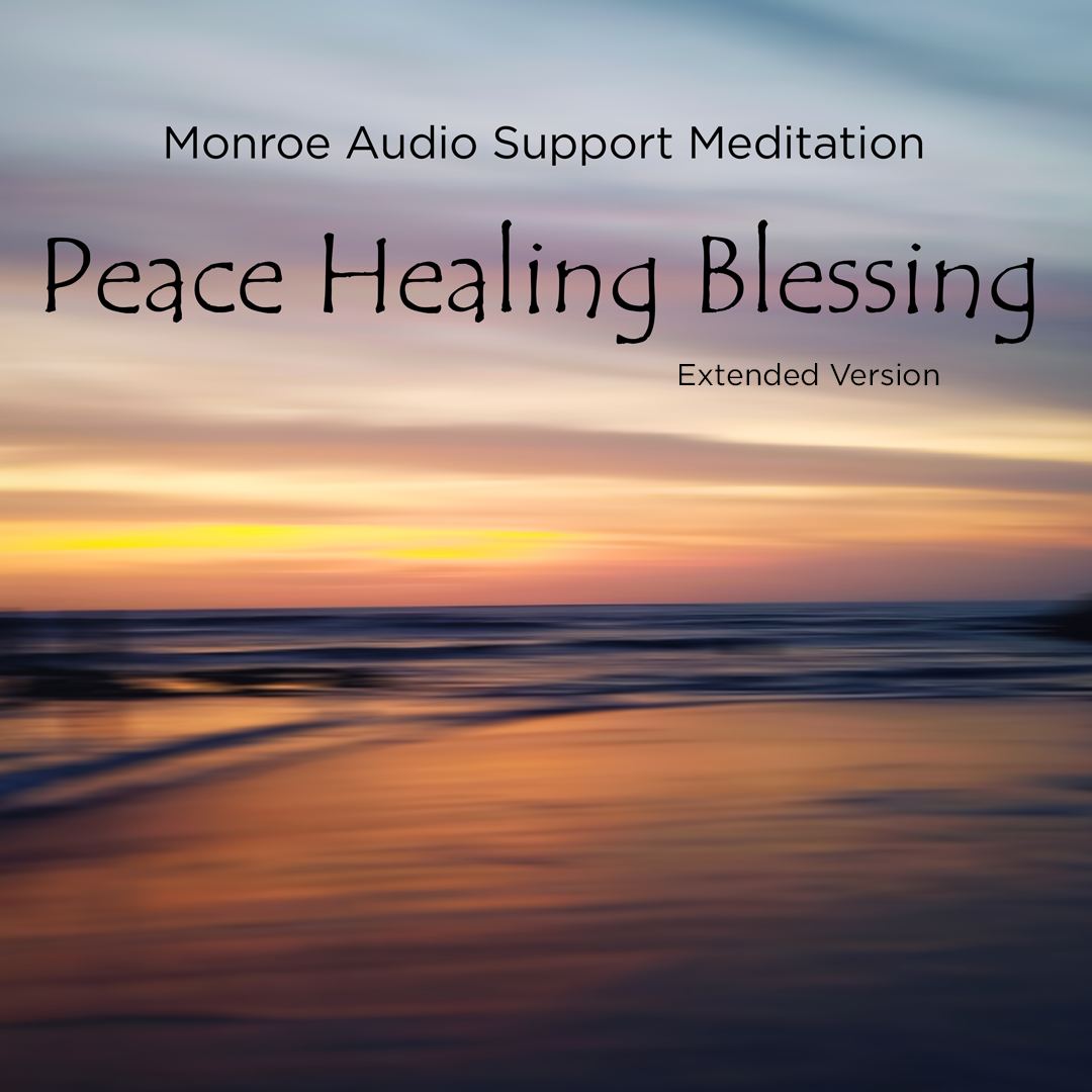 Peace Healing Blessing Extended – The Monroe Institute