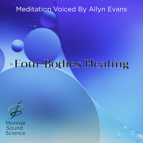 Four Bodies Healing – The Monroe Institute
