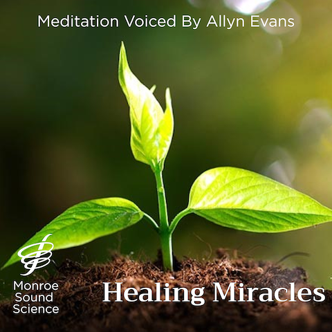 Healing Miracles – The Monroe Institute